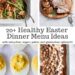 Healthy Easter Dinner Menu Ideas - The Wooden Skillet